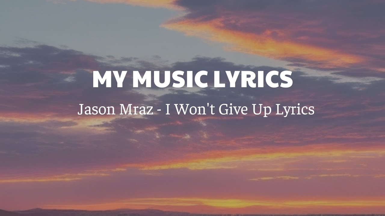 Jason Mraz - I Won't Give Up Lyrics - YouTube