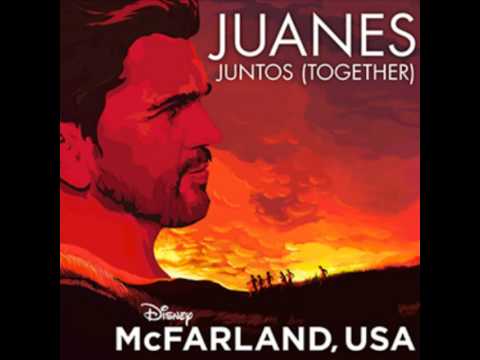 Juanes-Juntos(together)from McFarland USA