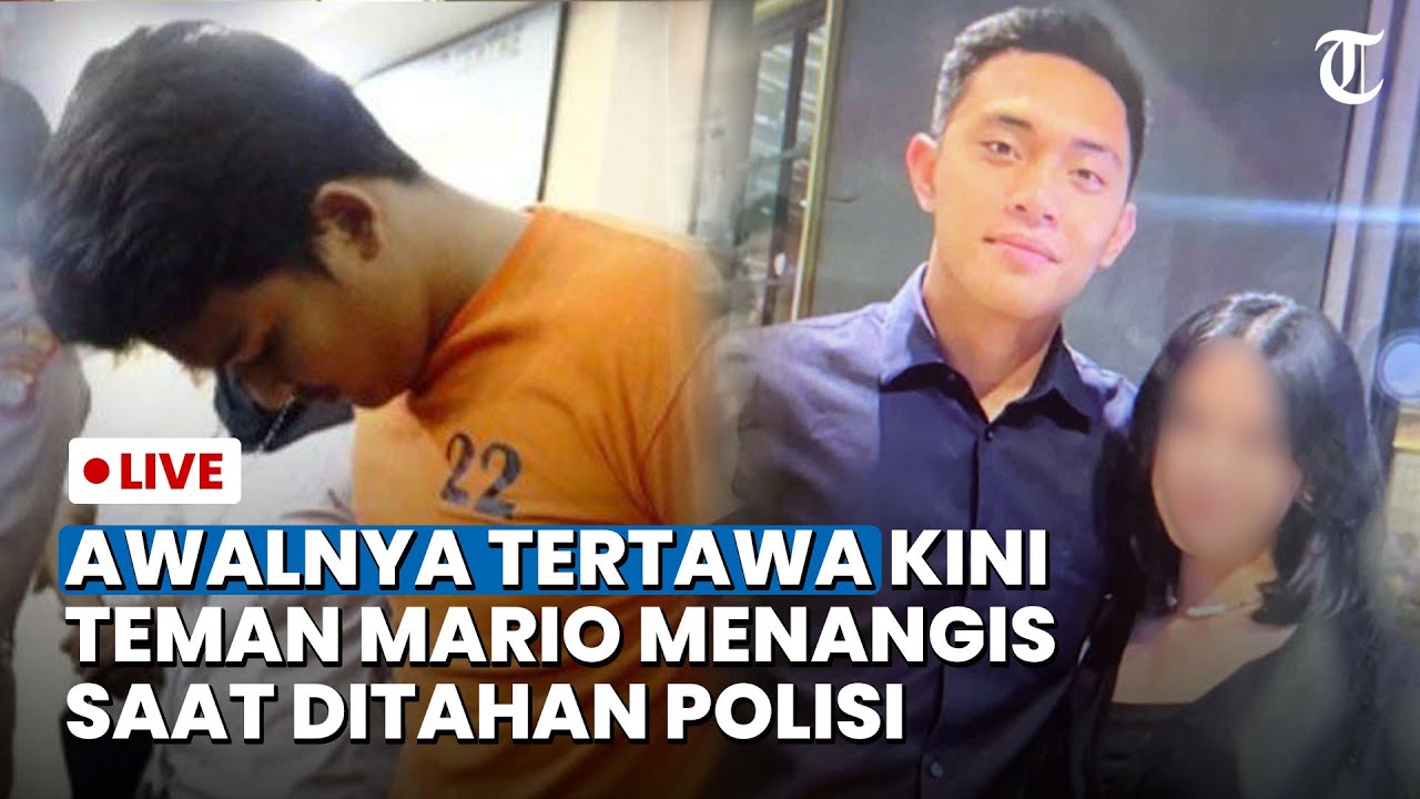 🔴LIVE UPDATE Sosok Teman Mario Kini Menangis Saat Ditangkap hingga AG ...