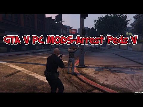 GTA V PC MODS-Arrest Peds V (Police mech / cuffs) - YouTube