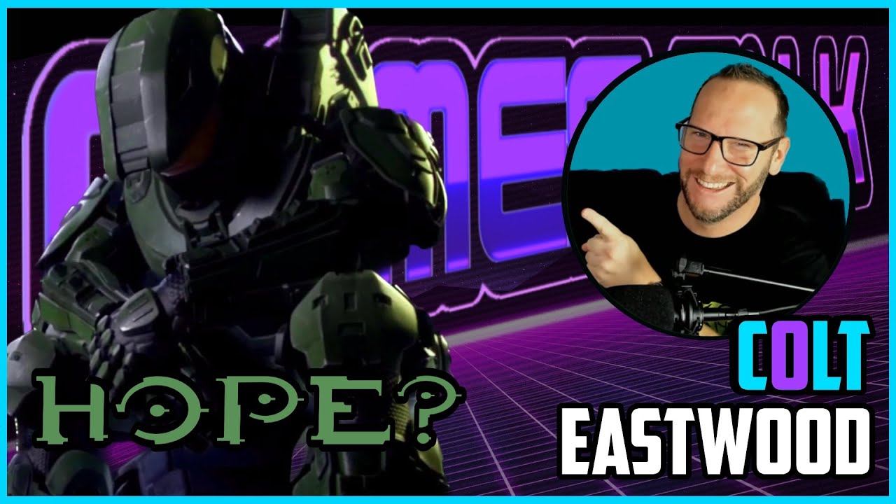 Halo Hope? | 2023 The Year Xbox Steps Up With Colt Eastwood | GTL #67 ...