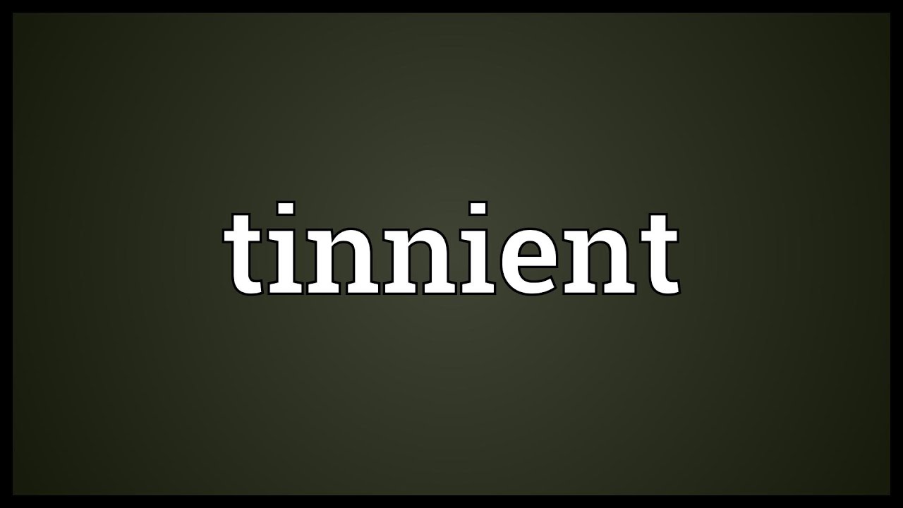 Tinnient Meaning - YouTube