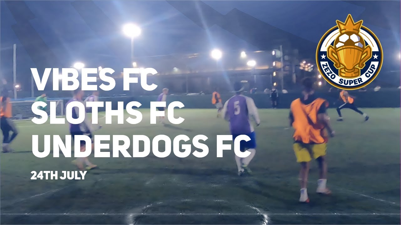 VIBES FC, SLOTHS FC, UNDERDOGS FC - ZEZO SUPER CUP - 24TH JULY - YouTube