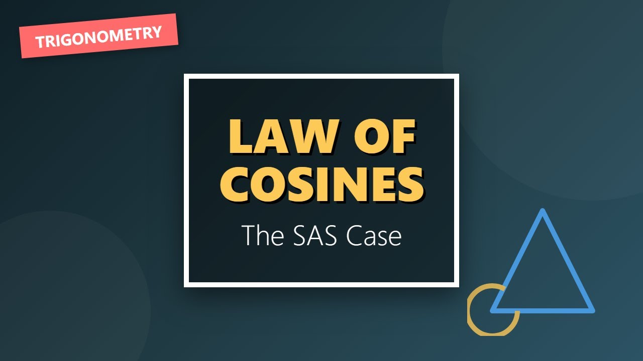 Law of Cosines: Solving SAS Triangles (Step-by-Step) - YouTube