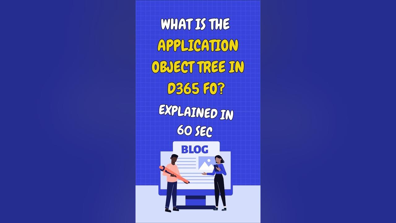 What is the Application Object Tree in Dynamics 365 F&O? Explained in ...