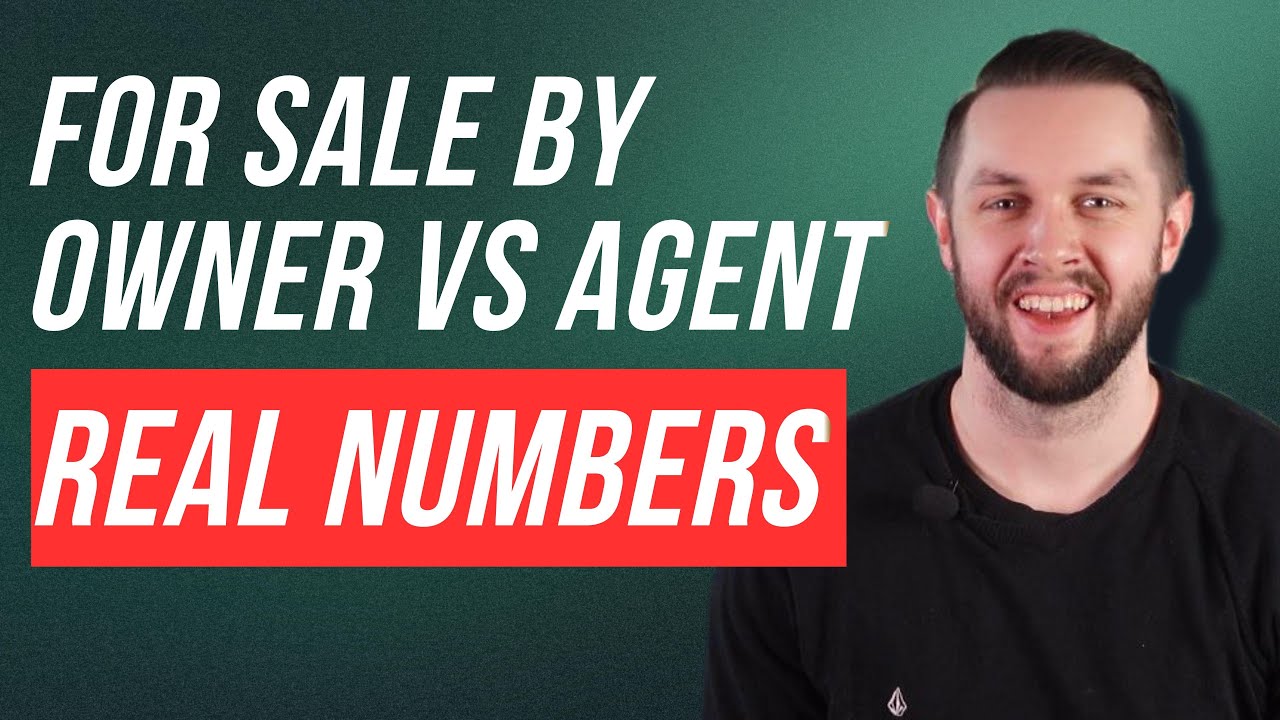 For Sale By Owner vs Agent: Real Numbers! - YouTube