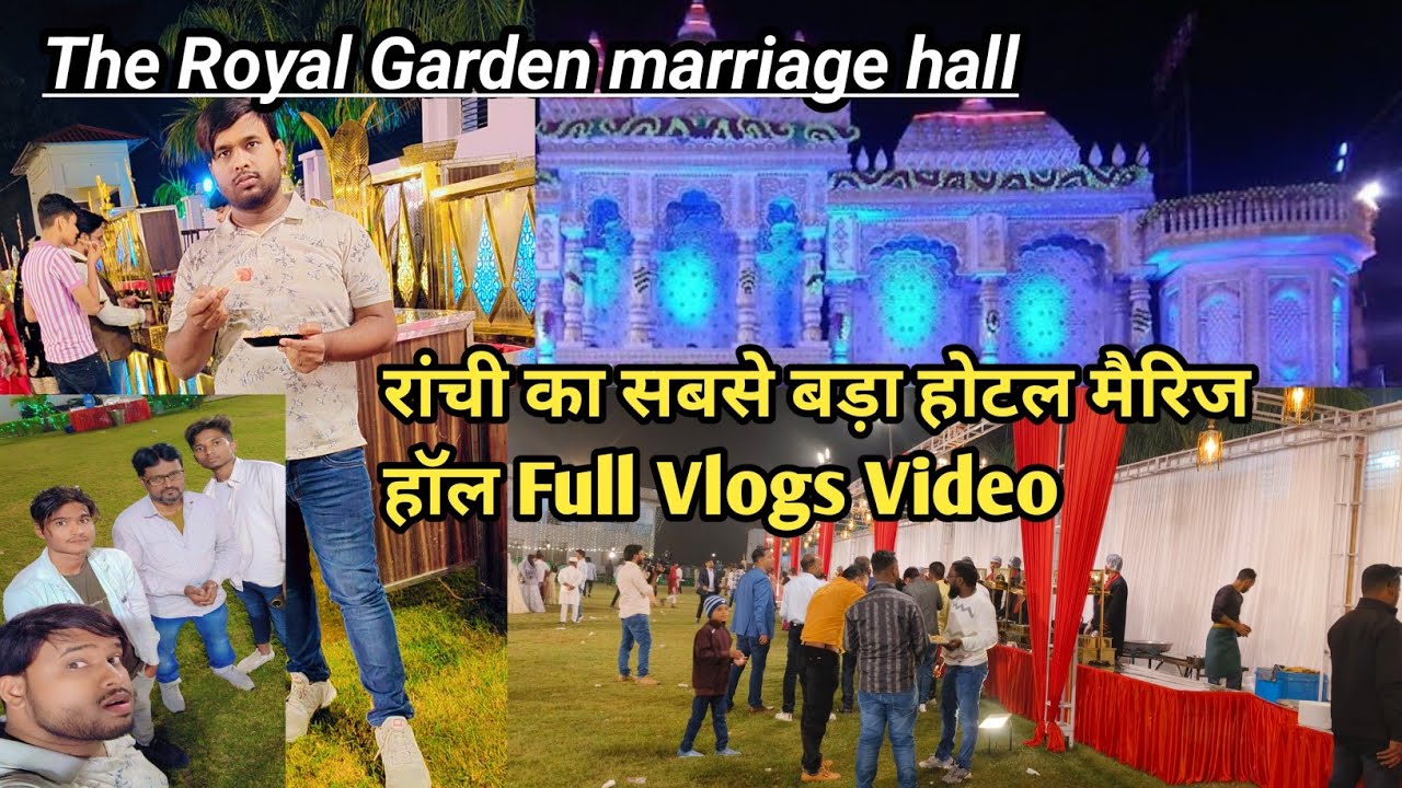 The Royal Garden Marriage Hall Lal Gotwa Ranchi || Mobin Vlog India Full Details full Blog 😱😝🥀 ...
