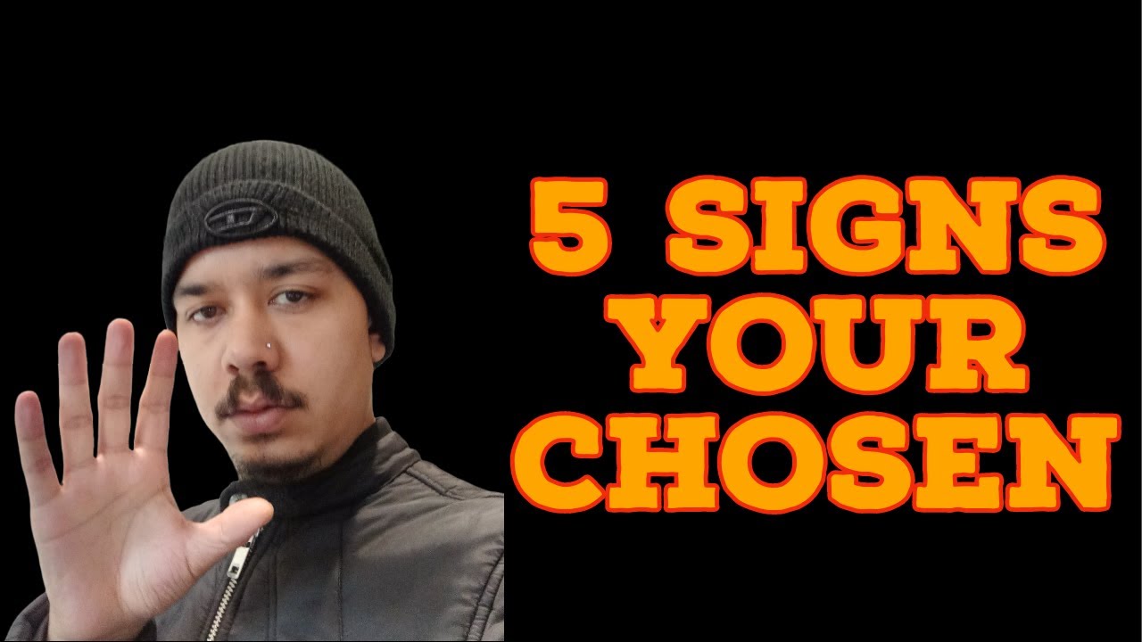 5 SIGNS YOUR CHOSEN - YouTube