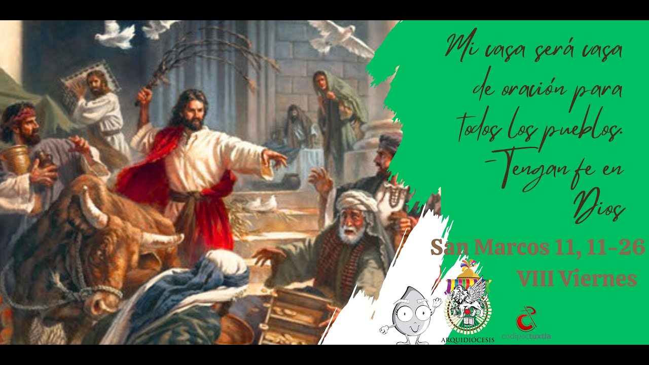Evangelio del día San Marcos 11, 11-26 VIII Viernes 2023-06-02 Mons ...
