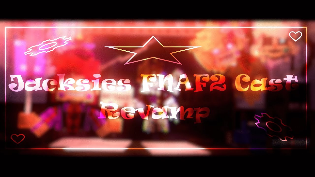 JackSies' [FNAF 2] Cast Revamp // MC Model Showcase - YouTube