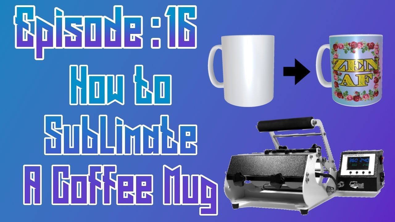 How To Sublimate A Coffee Mug Ep 16 YouTube How To Sublimate A Coffee Mug Ep 16 YouTube