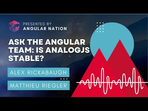 Ask the Angular Team: Is AnalogJS Stable? | Matthieu Riegler & Alex Rickabaugh | AngularNation ...