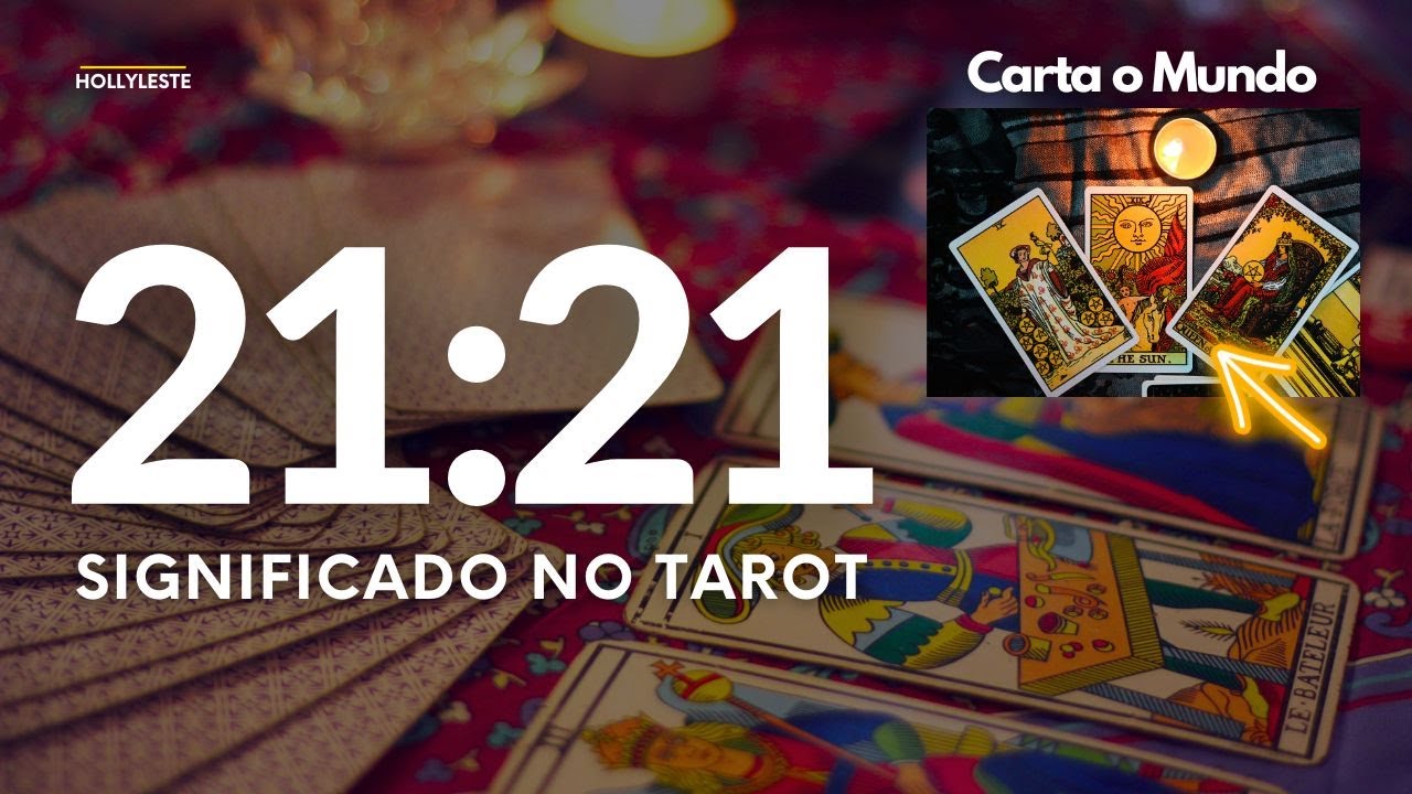 2121 NO TAROT CARTA O MUNDO | ANJO HORA 21:21 SIGNIFICADO ESPIRITUAL ...