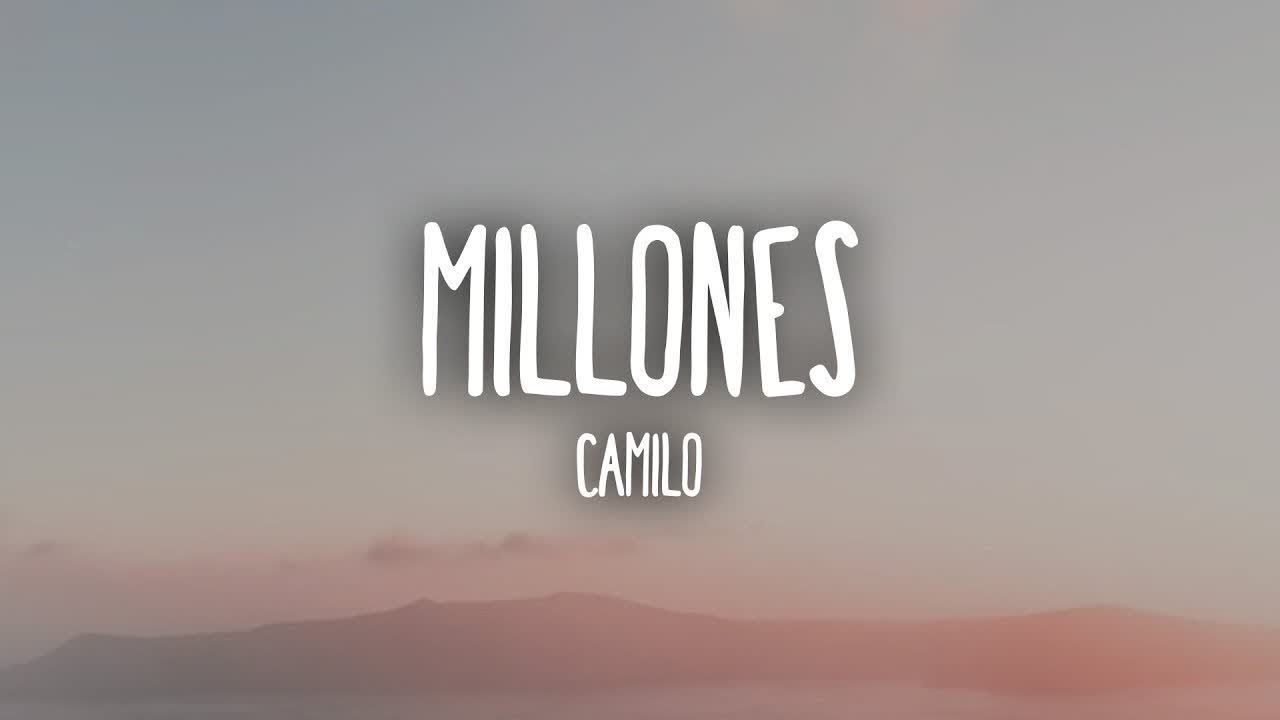 [1 HORA 🕐] Camilo - Millones (Letra/Lyrics) - YouTube
