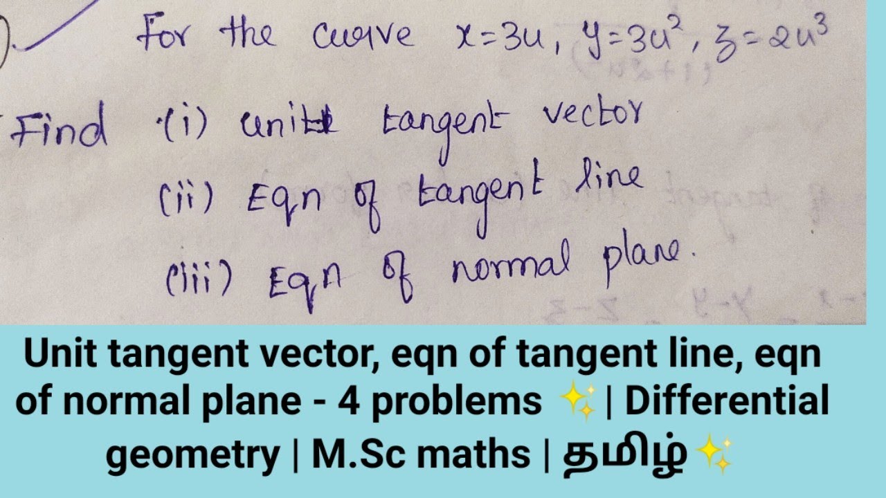Unit tangent vector, eqn of tangent line - 4 problems | Differential ...