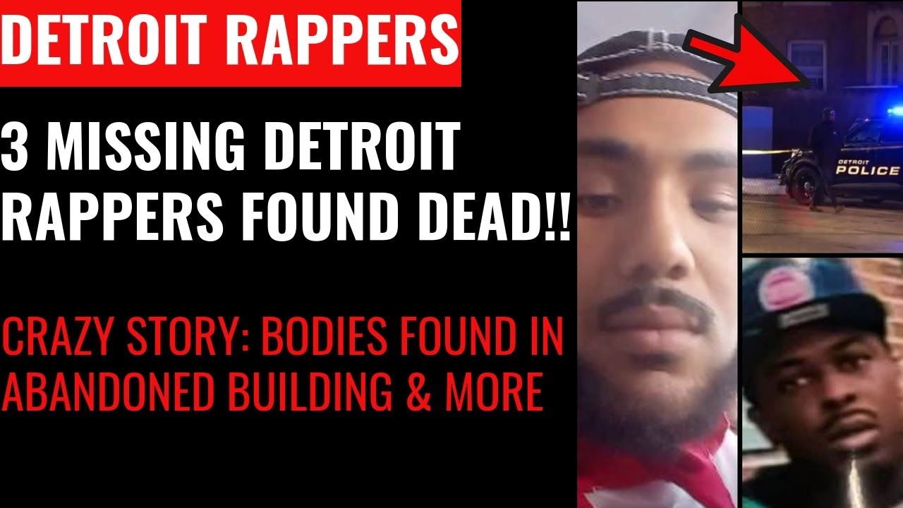 Breaking News!! 3 Missing Detroit Rappers Found Dead!! Found in ...
