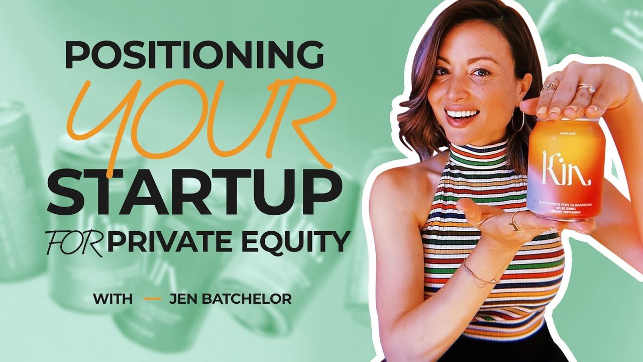 Positioning Your Startup for Private Equity with Jen Batchelor of Kin ...