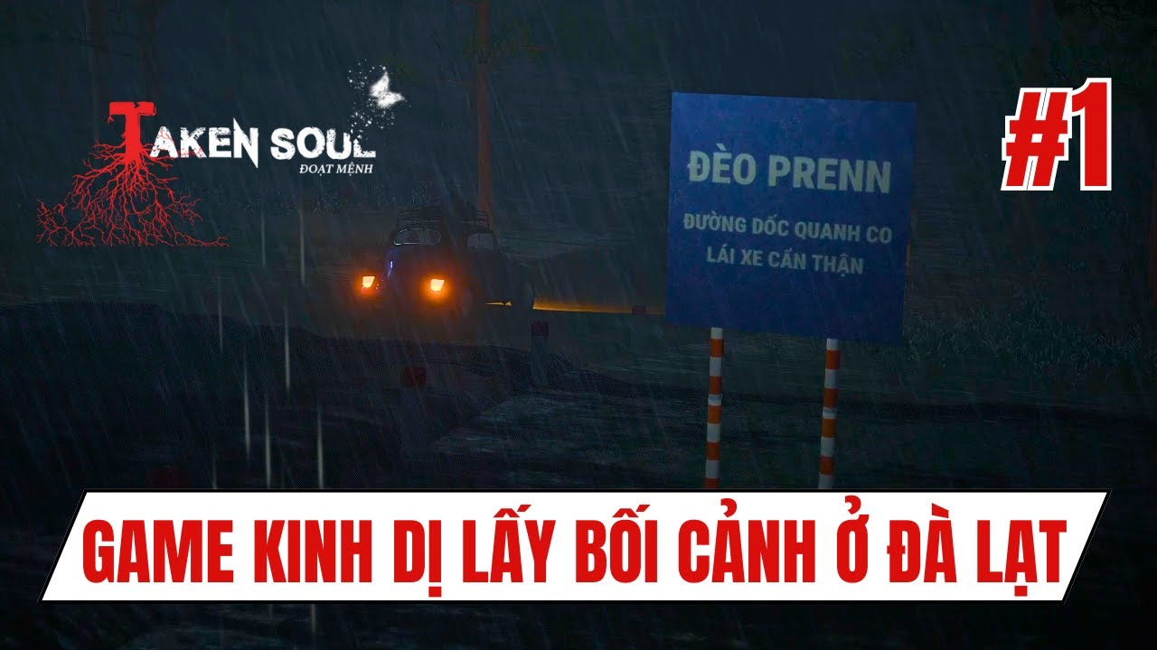 Taken Soul | Đoạt Mệnh #1 : Tựa game kinh dị về Đà Lạt đến từ studio ...