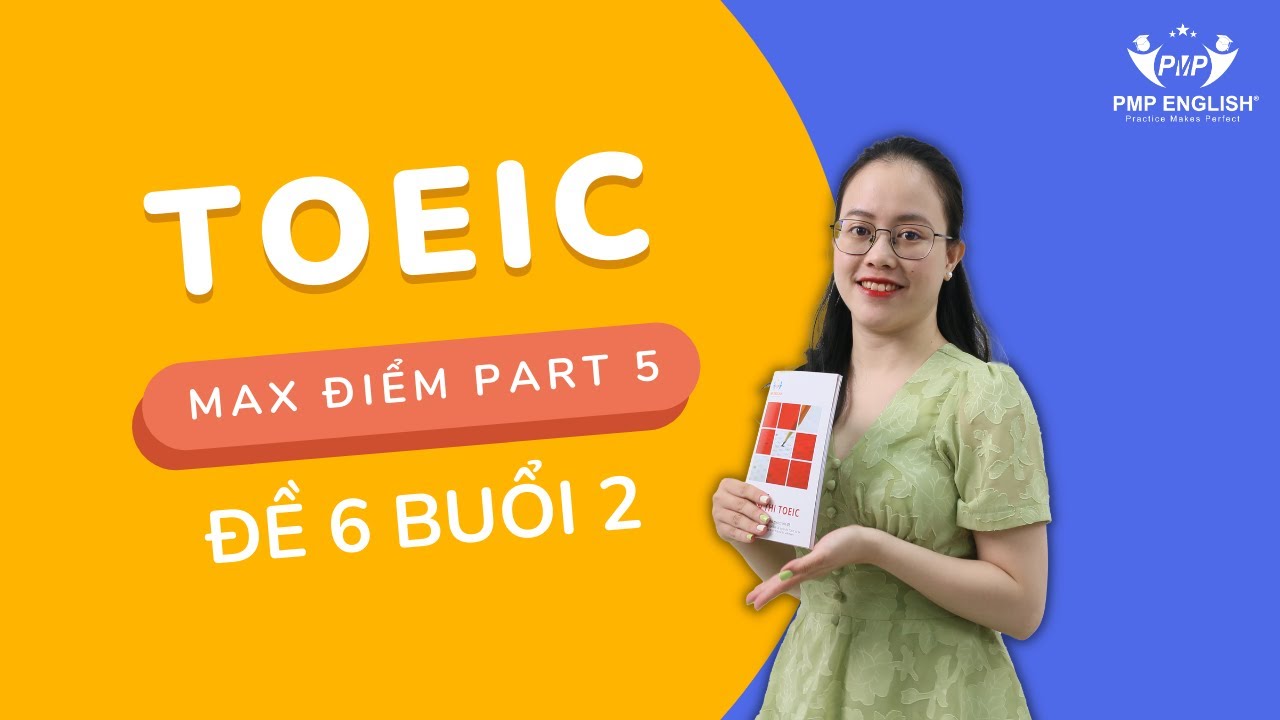 MAX ĐIỂM PART 5 TOEIC - ĐỀ 6 BUỔI 2 - YouTube