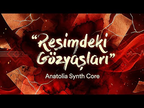 Resimdeki Gözyaşları | Anadolu Rock | Anatolia Synth Core