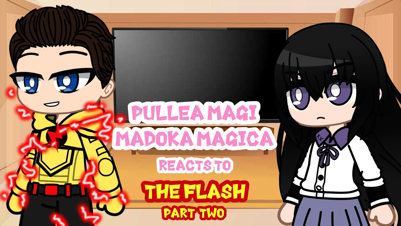 Puella Magi Madoka Magica Reacts to The Flash: Part 2 (Gacha Club ...