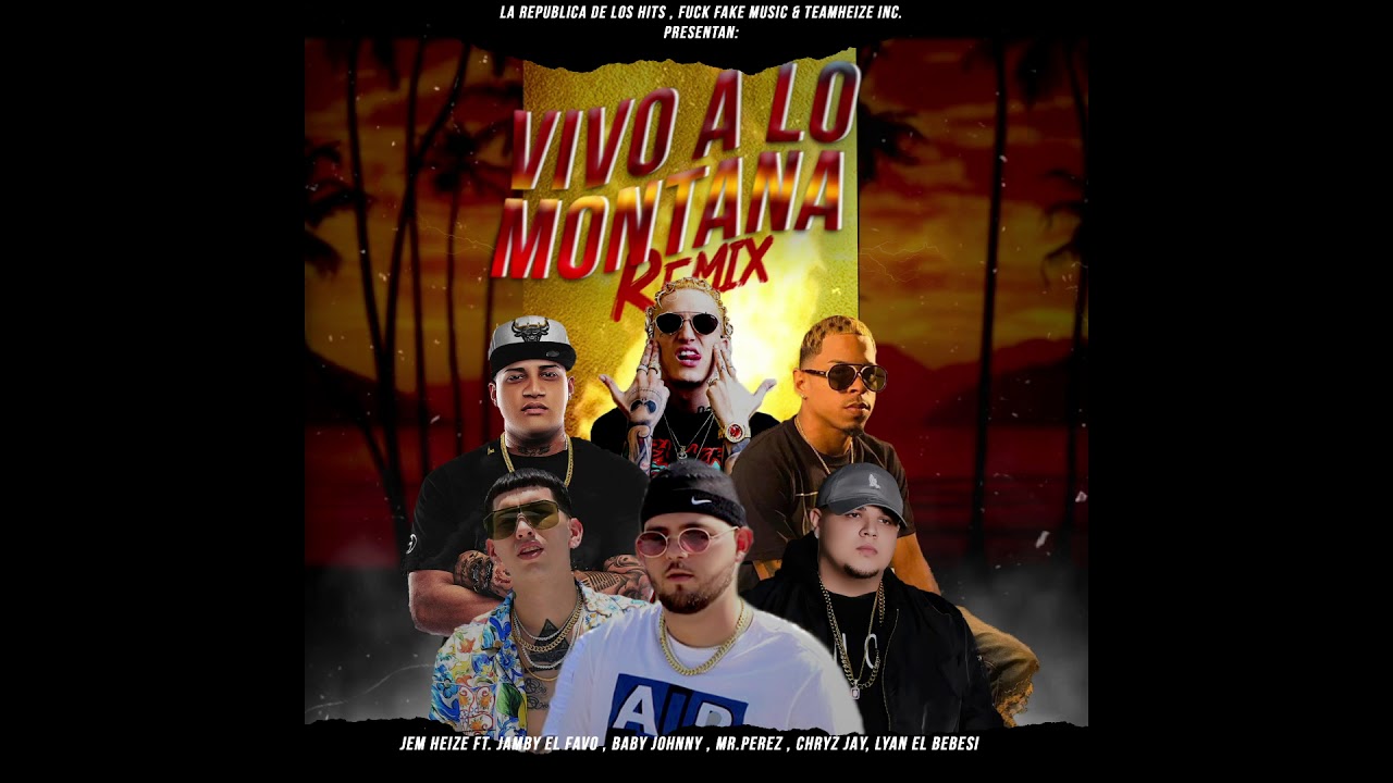 Jem Heize Ft. Jamby El Favo , Baby Johnny, Lyan El Bebesi, Mr. Perez ...