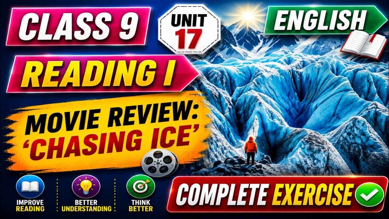 Class 9 English | Unit 17 Reading i Chasing Ice | Grade 9 English Unit ...
