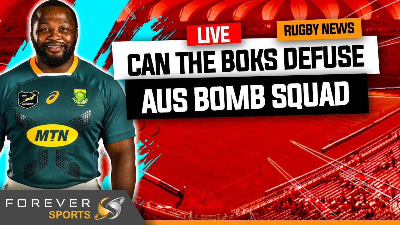 CAN THE BOKS DEFUSE AUS BOMB SQUAD? | Rugby News Live | Forever Rugby ...