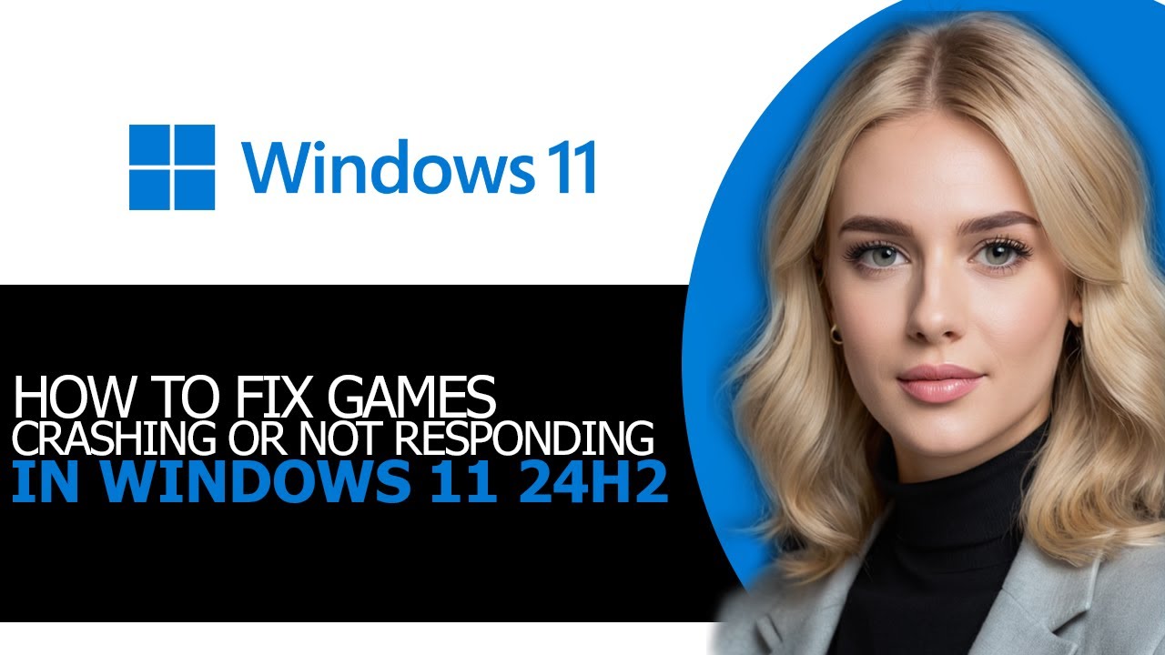 Fix Games Crashing or Not Responding in Windows 11 24H2 (FULL GUIDE ...