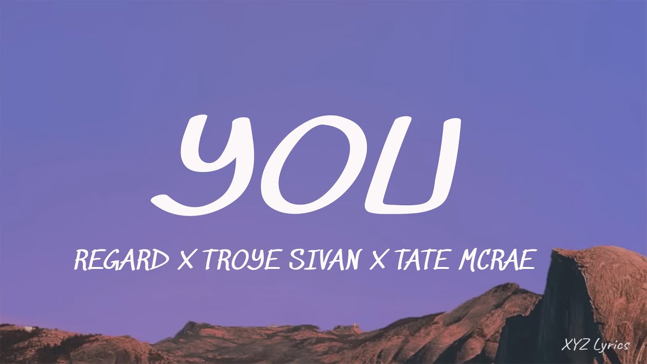 Regard x Troye Sivan x Tate McRae - You (Lyrics) - YouTube