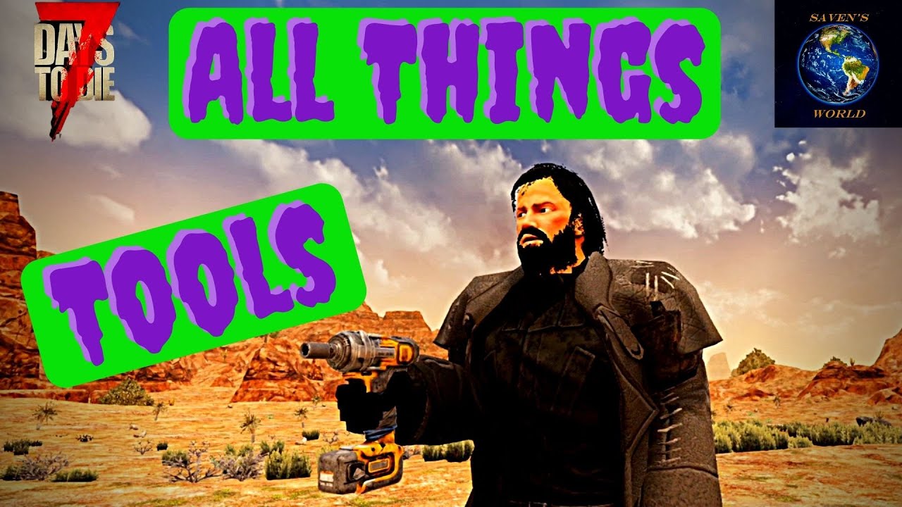 Tools Tutorial - 7 Days to Die [Alpha 19] - YouTube