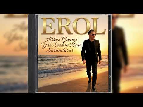 Erol aşkın güneşi yar sevdan beni süründürür 2026  