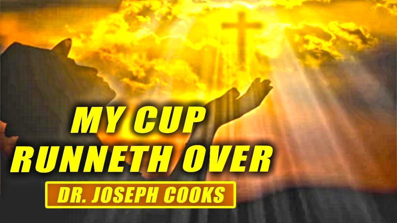 MY CUP RUNNETH OVER! - YouTube