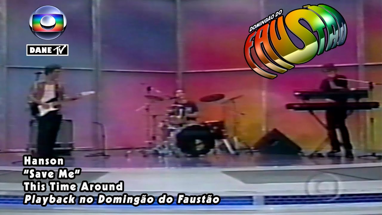 Hanson - Save Me (ao vivo no Domingão do Faustão) - YouTube