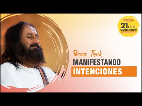 Día 22  Desafío de 21 días de meditación - Sri Sri Ravi Shankar Manifestando Intenciones