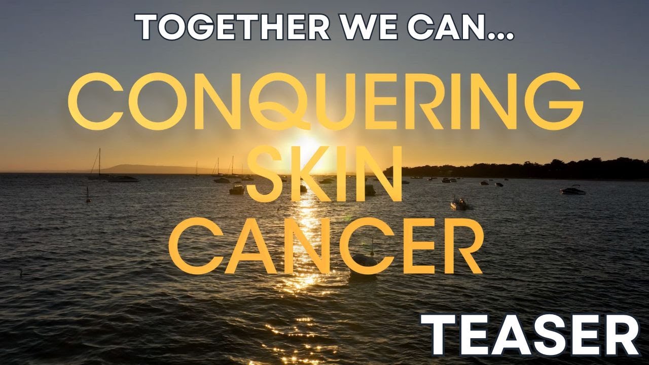Together we can conquer skin cancer ⎜Conquering Skin Cancer TEASER ...