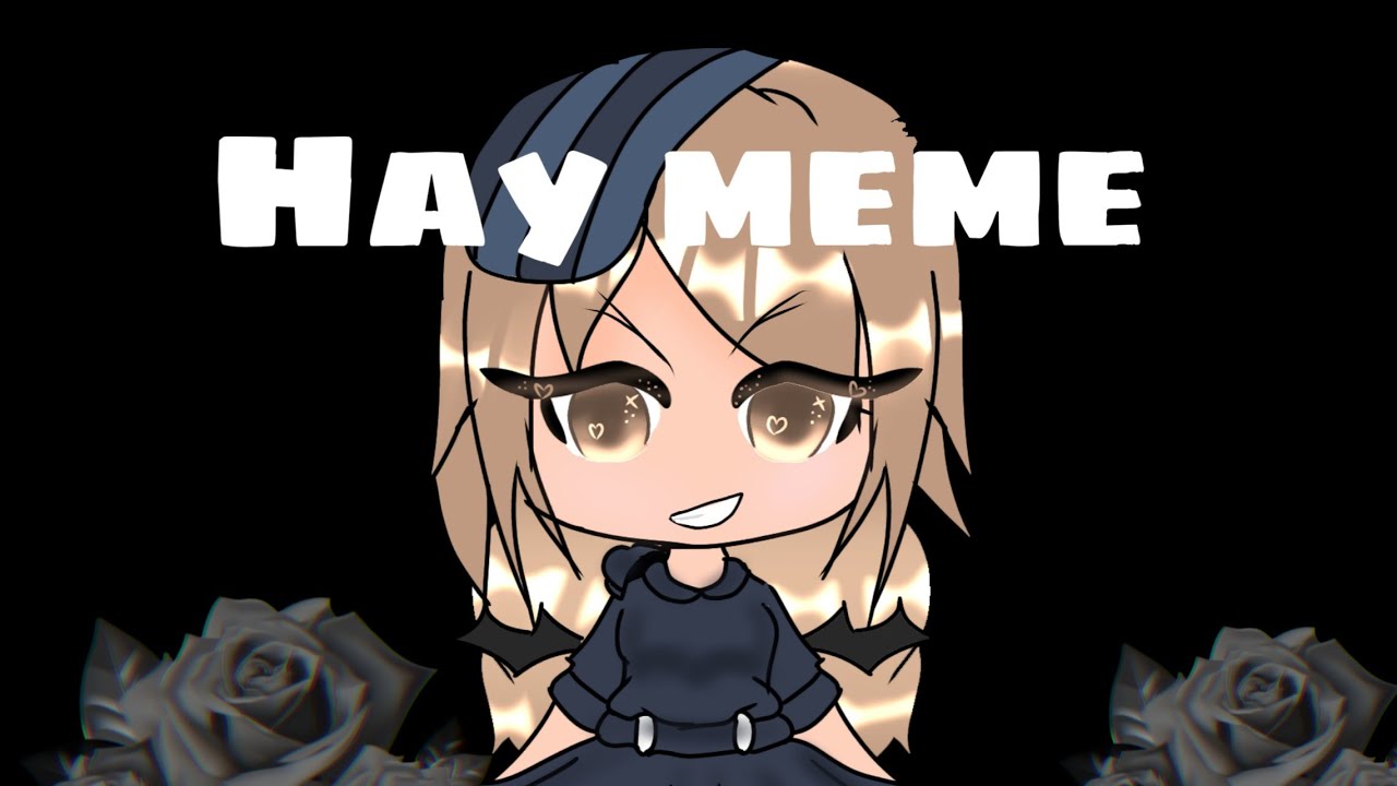 Hay même | meme for Aya gacha |by ¡Délieaa Gacha¡ - YouTube