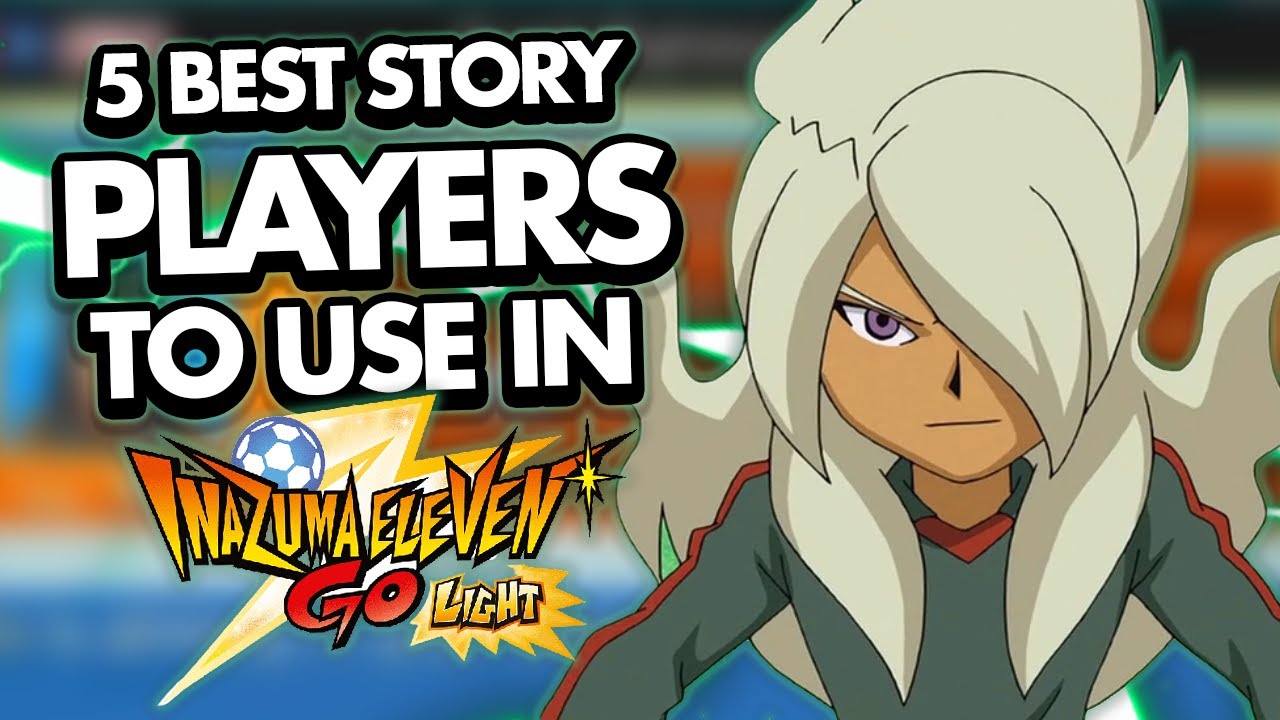 5 Best Players To Use In Inazuma Eleven Go - YouTube
