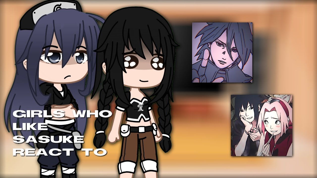 girls who like sasuke react to Sasuke parte 1/2 || sasusaku 💗🖤 ...
