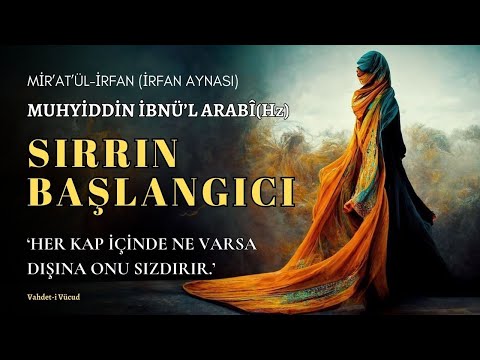 Sırrın Başlangıcı  | Muhyiddin İbnü'l Arabi (Hz) | (İrfan Aynası- Vahdeti Vücud) / Tek Parça