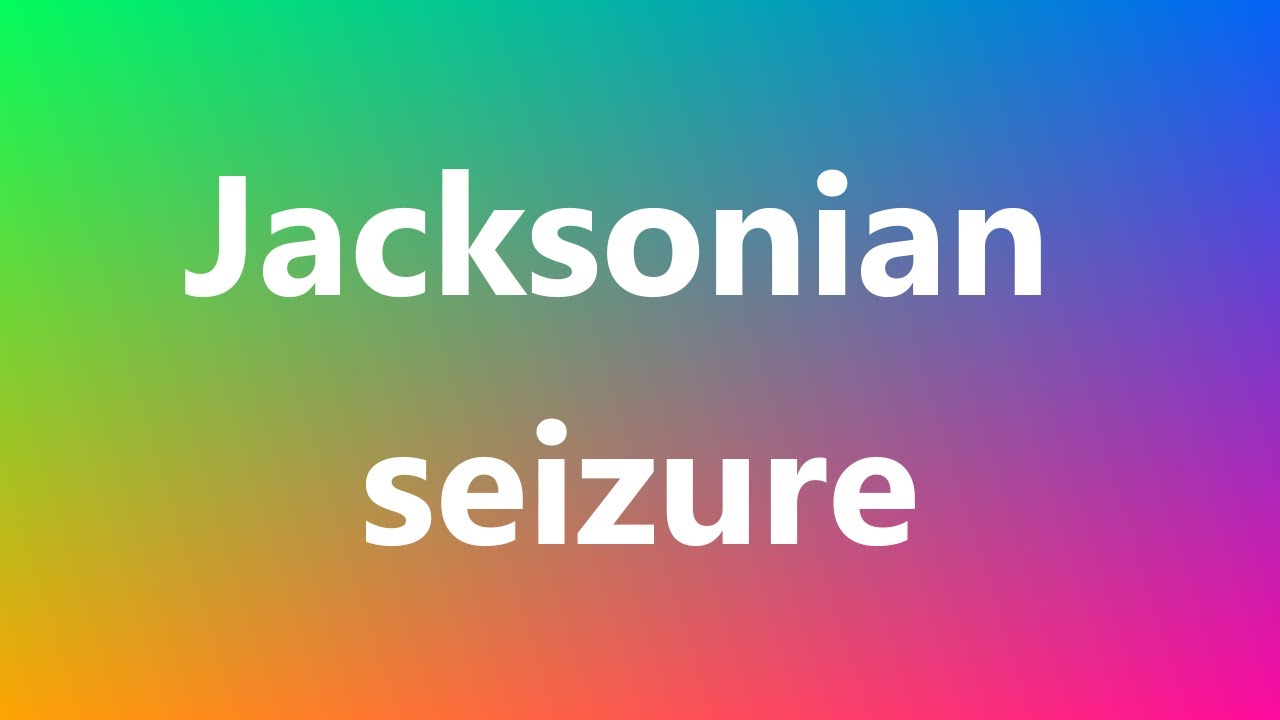 Jacksonian seizure - Medical Definition - YouTube