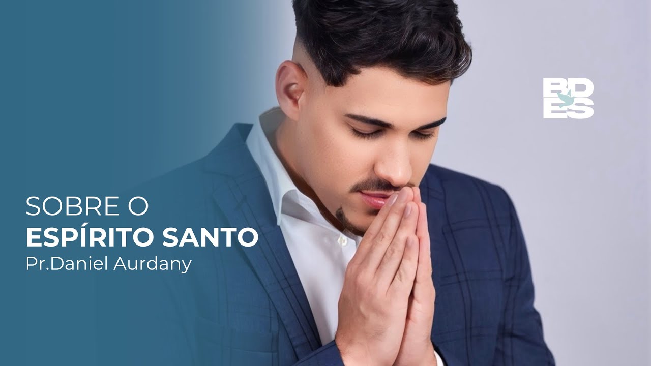 SOBRE O ESPÍRITO SANTO | BDES - Devocional #1 - Daniel Aurdany - YouTube