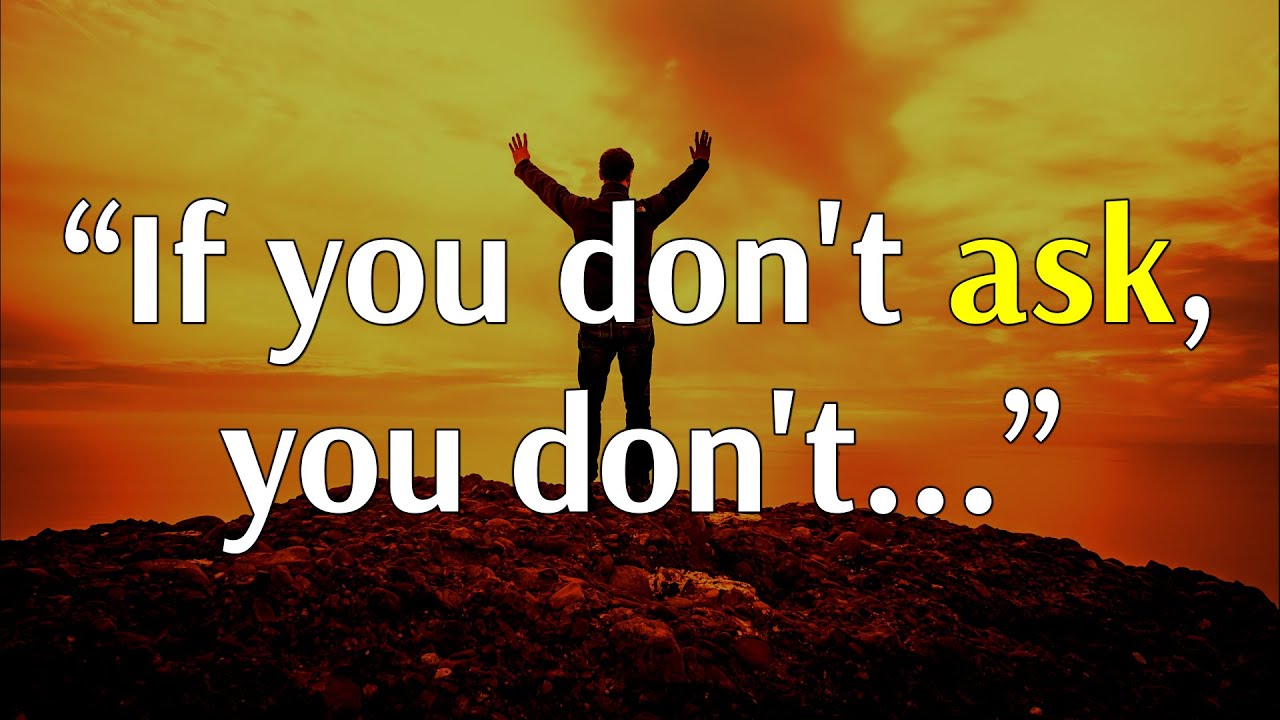 If You Don't Ask, You Don't... | Inspirational Quotes | Motivational ...