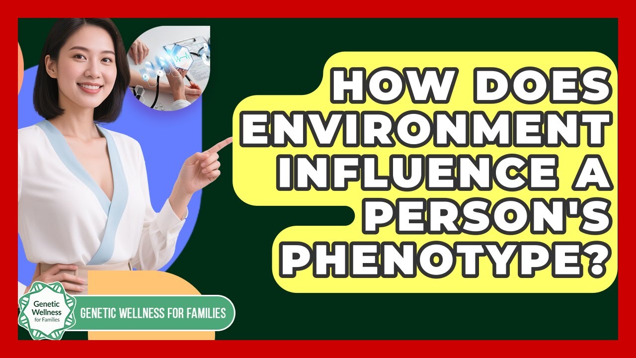 How Does Environment Influence A Person's Phenotype? - Genetic Wellness ...
