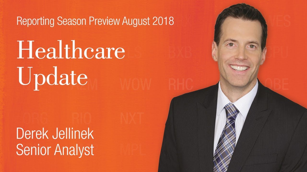 Reporting Season Preview – Healthcare Sector: Derek Jellinek, Senior ...