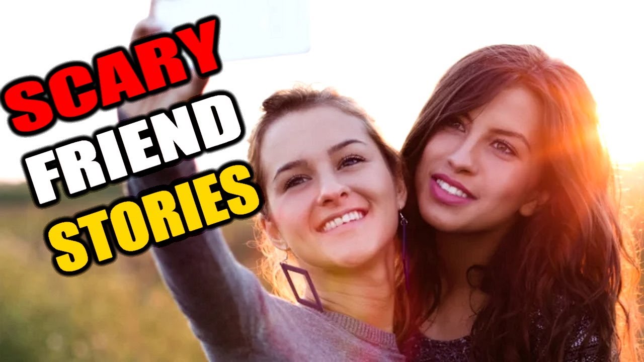 3 TRUE SCARY FRIEND STORIES - YouTube