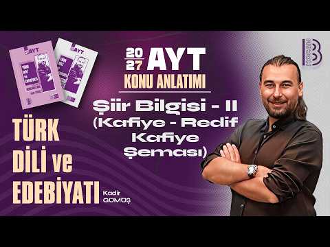 7) AYT Türk Dili ve Edebiyatı - Şiir Bilgisi II - (Kafiye-Redif-Kafiye Şeması) - Kadir GÜMÜŞ - 2027