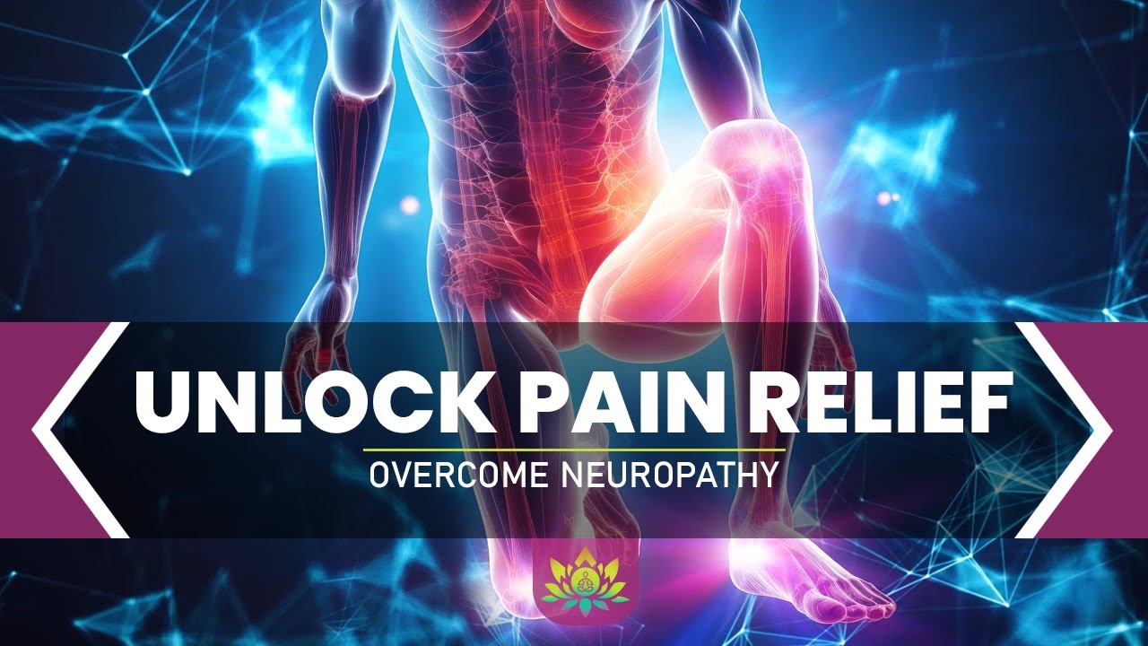 Unlock Pain Relief - Overcome Neuropathy, Nerve Blocks, Tingling ...