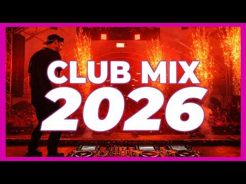 DJ CLUB MIX 2026 - Mashup & Remixes Of Popular Songs 2026 | Dj Party Disco Music Remix 2025 🔥