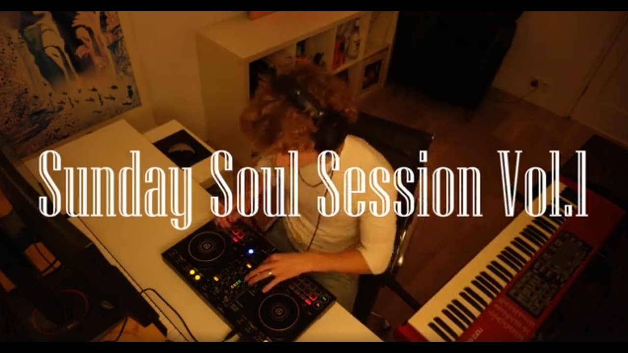 LIVE SUNDAY SOUL SESSION VOL.1 (DJ SET) - YouTube